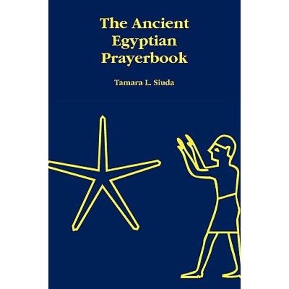 Tamara L. Siuda | Other | The Ancient Egyptian Prayerbook Tamara L ...